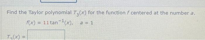 Solved Find the Taylor polynomial T3(x) for the function f | Chegg.com