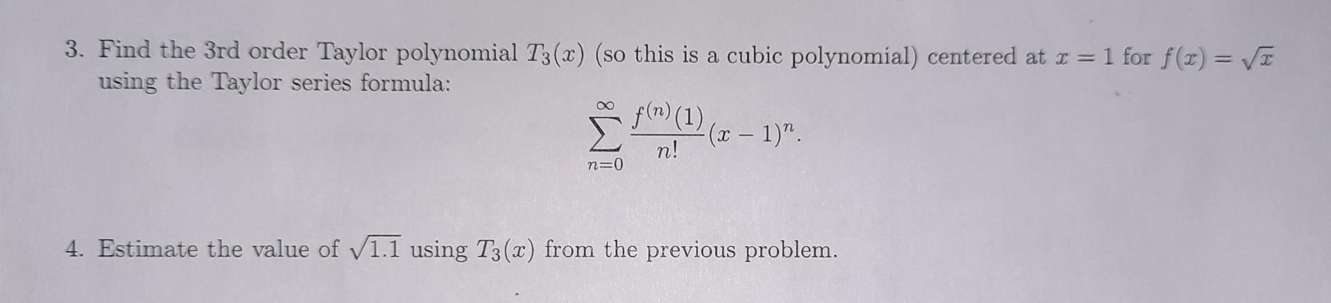 Solved = 3. Find the 3rd order Taylor polynomial T3(x) (so | Chegg.com