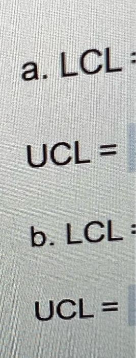 Solved Calculate the lower confidence limit (LCL) and upper | Chegg.com