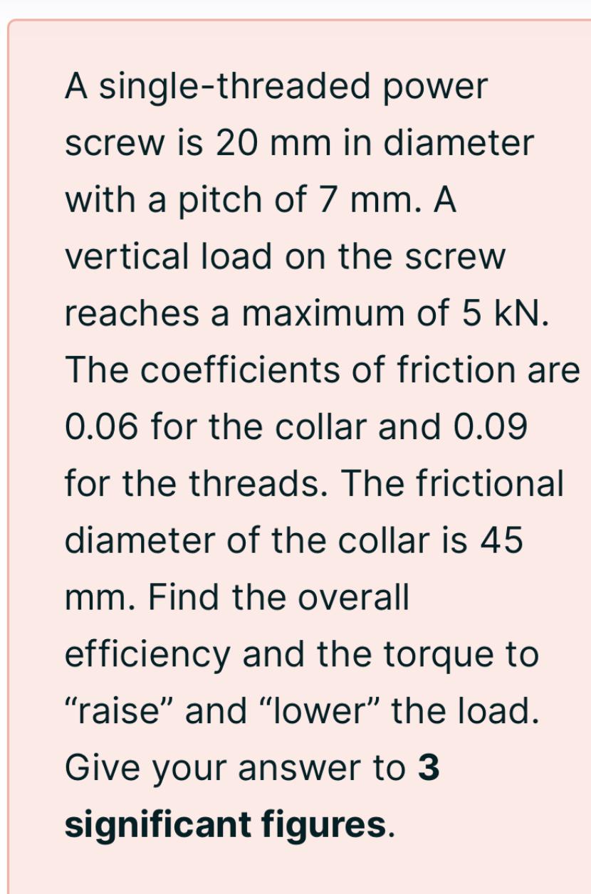 Solved A single-threaded power screw is 20mm ﻿in diameter | Chegg.com