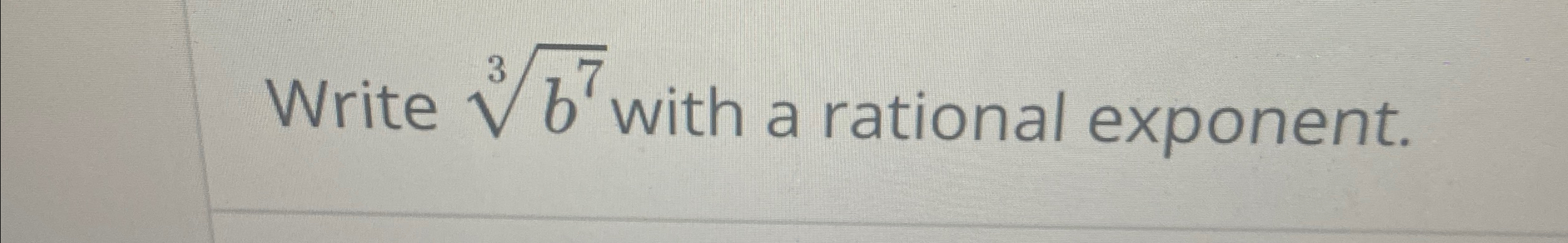 Solved Write b73 ﻿with a rational exponent. | Chegg.com
