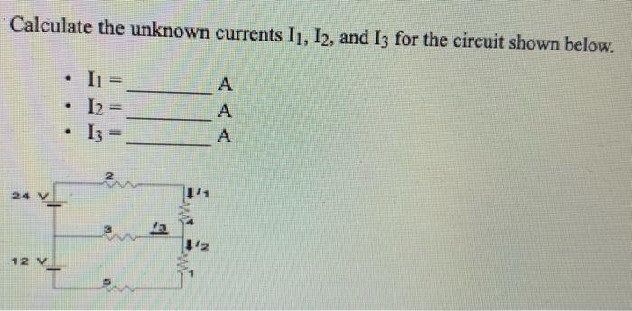 Solved Calculate the unknown currents I1, I2, and I3 for the | Chegg.com
