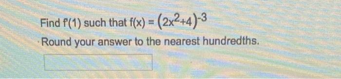 Solved Find f(1) such that f(x)=(2x2+4)−3 Round your answer | Chegg.com