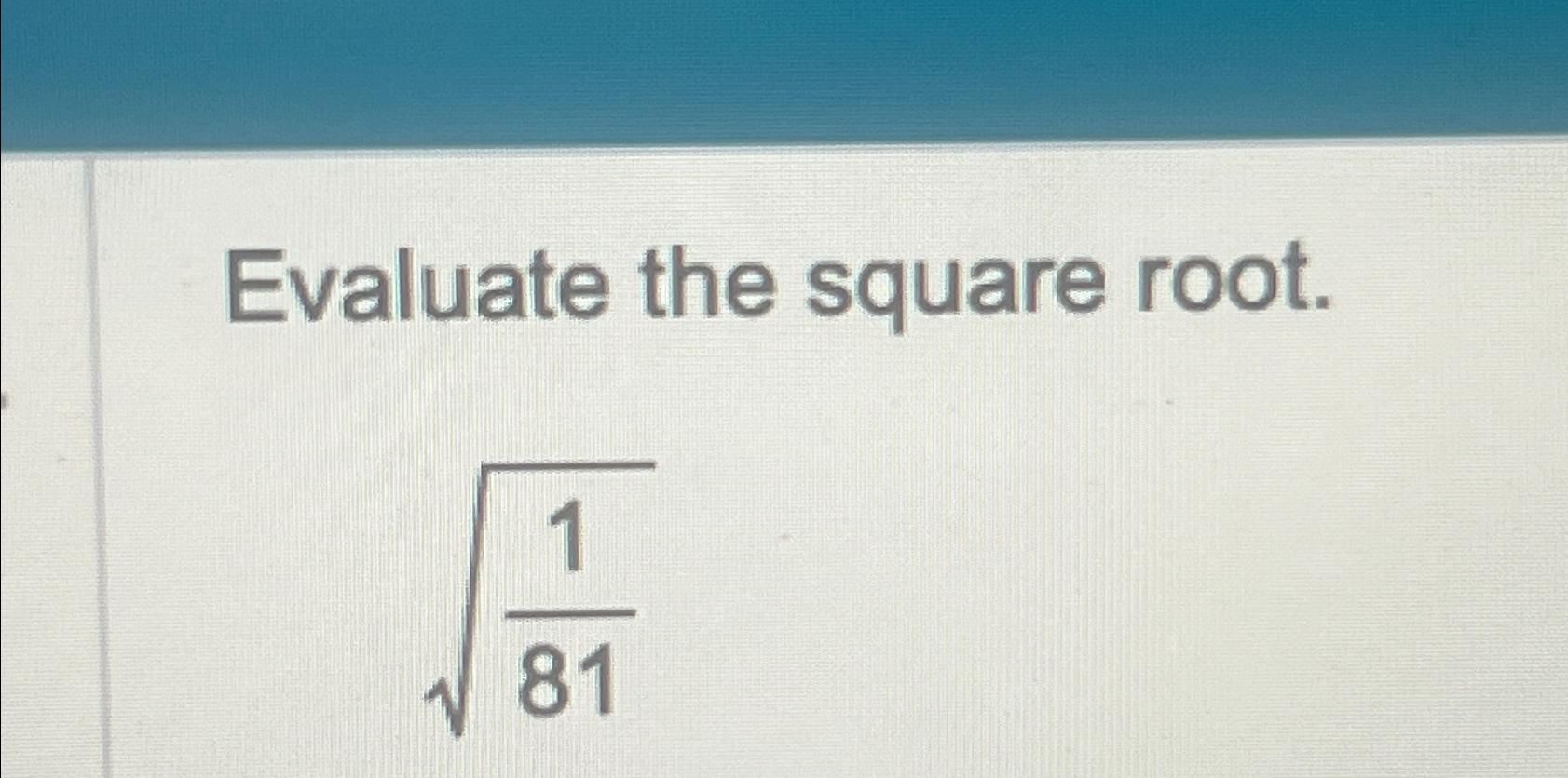 Solved Evaluate the square root.1812 | Chegg.com