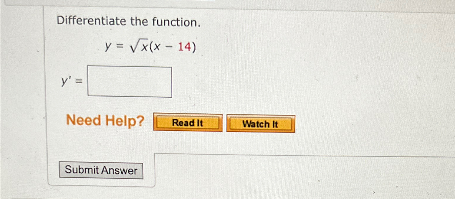Solved Differentiate the function.y=x2(x-14)y'=Need Help? | Chegg.com