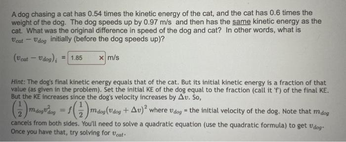 Solved A dog chasing a cat has 0.54 times the kinetic energy | Chegg.com