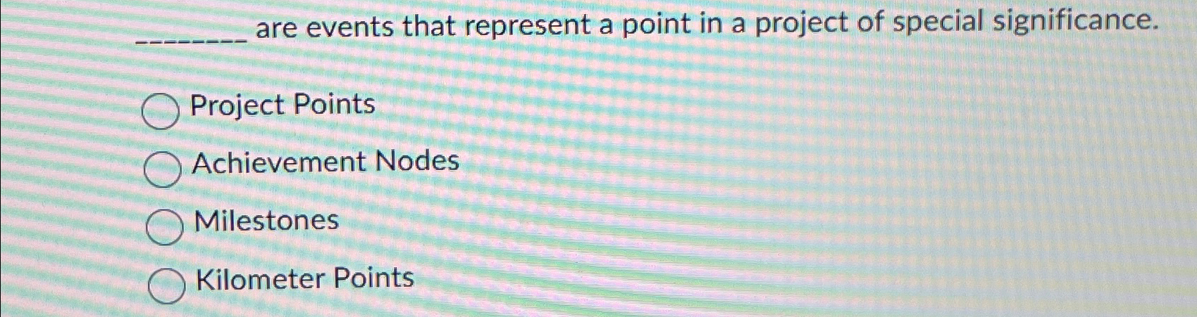 Solved are events that represent a point in a project of | Chegg.com