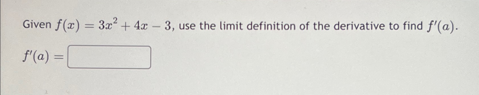 Solved Given f(x)=3x2+4x-3, ﻿use the limit definition of the | Chegg.com