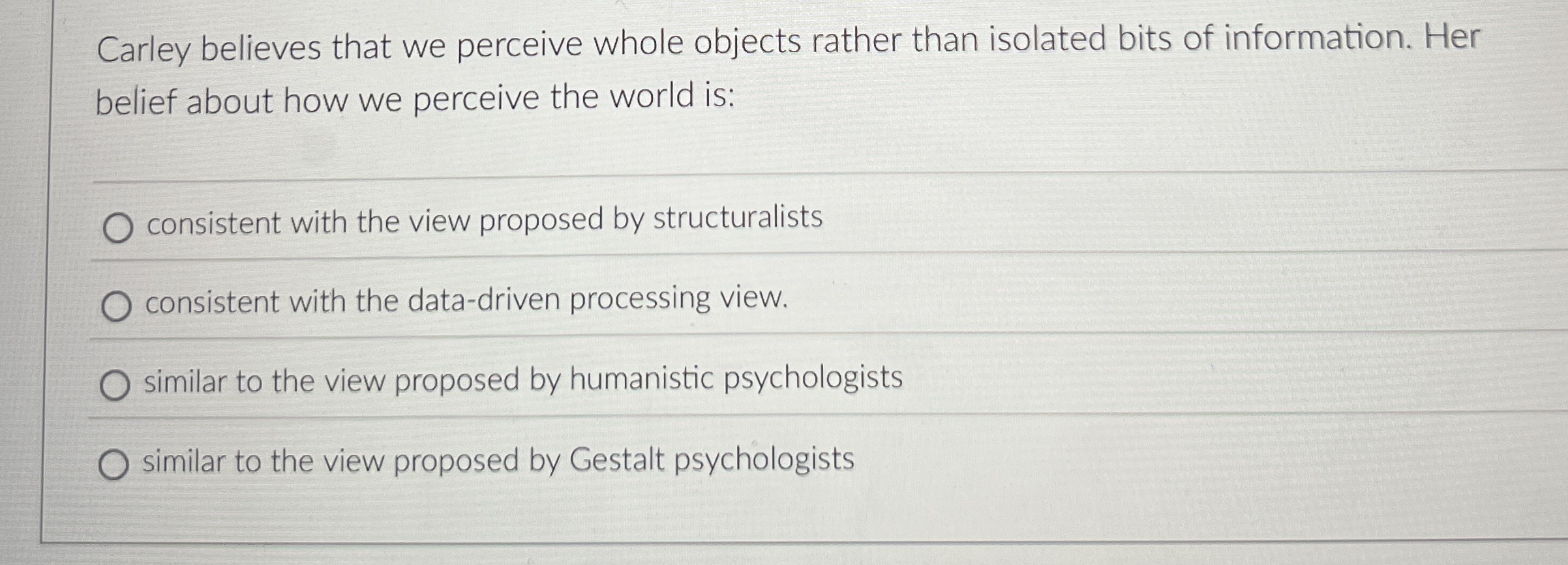Solved Carley believes that we perceive whole objects rather | Chegg.com