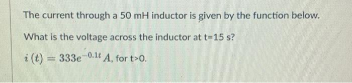 Solved The current through a 50 mH inductor is given by the | Chegg.com