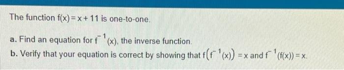 Solved The function f(x)=x+11 is one-to-one. a. Find an | Chegg.com