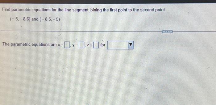 Solved Find Parametric Equations For The Line Segment