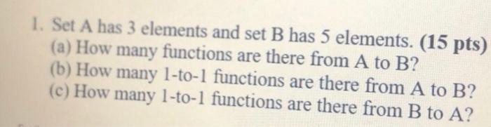Solved 1. Set A has 3 elements and set B has 5 elements. (15 | Chegg.com