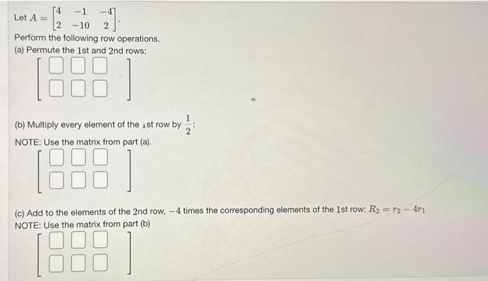 Solved Let A=[42−1−10−42]. Perform the following row | Chegg.com