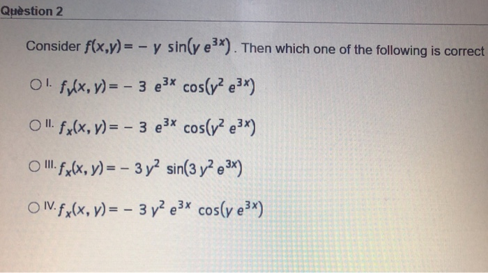 Solved Question 2 Consider f(x,y)= - y sin(y e3x). Then | Chegg.com