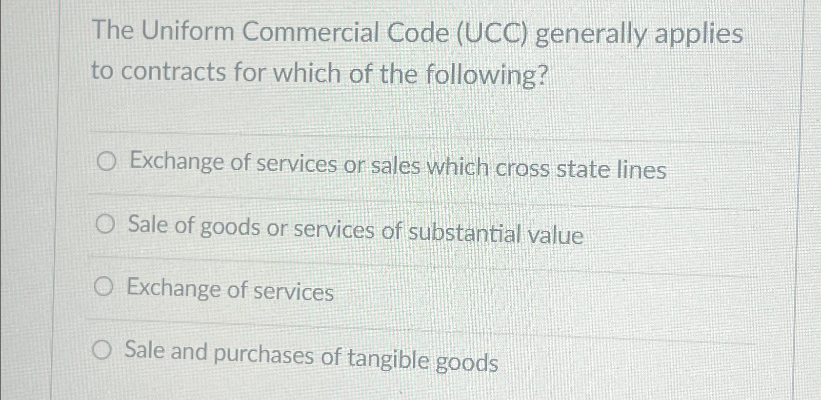 Solved The Uniform Commercial Code (UCC) ﻿generally applies | Chegg.com