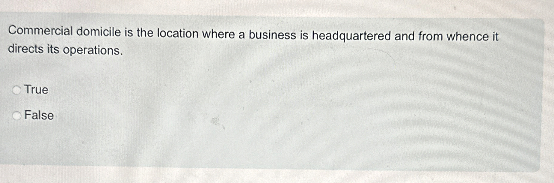 Solved Commercial domicile is the location where a business | Chegg.com