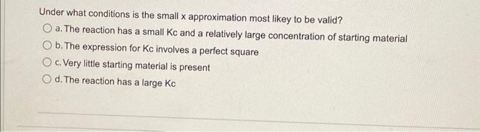 Solved Under what conditions is the small x approximation | Chegg.com Solved Under what conditions is the small x approximation | Chegg.com