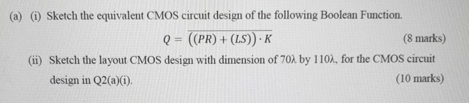 Solved (a) (i) Sketch the equivalent CMOS circuit design of | Chegg.com