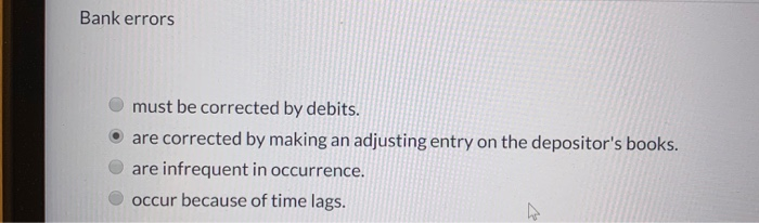 Solved Bank errors must be corrected by debits. • are | Chegg.com