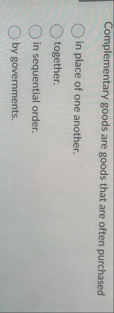 Solved Complementary goods are goods that are often | Chegg.com