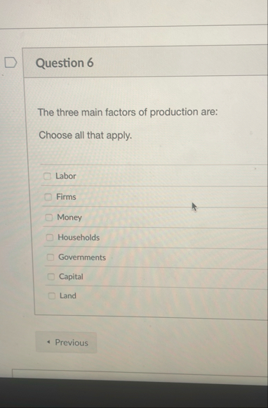 Solved Question 6The three main factors of production | Chegg.com