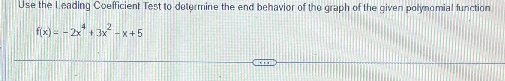 Solved Use the Leading Coefficient Test to determine the end | Chegg.com