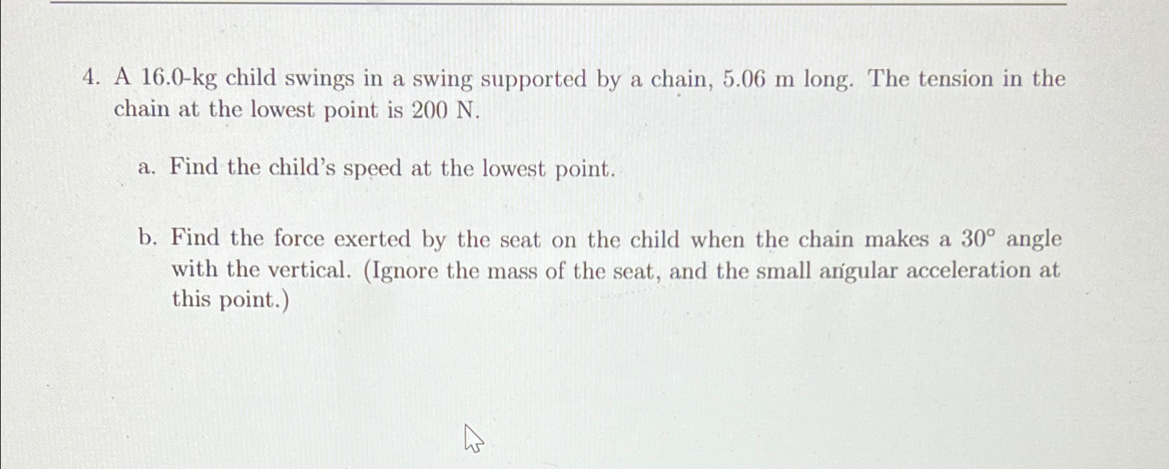 Solved A 16.0-kg ﻿child swings in a swing supported by a | Chegg.com