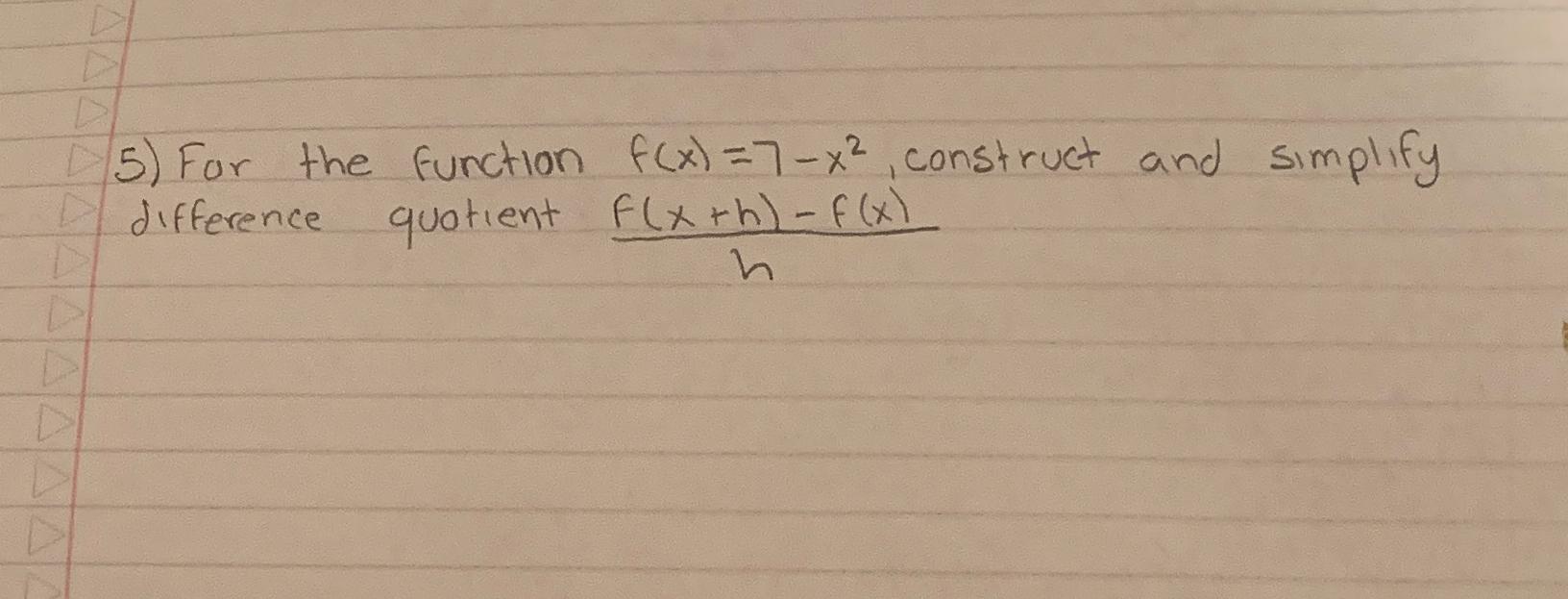 Solved For the function f(x)=7-x2, ﻿construct and simplify | Chegg.com