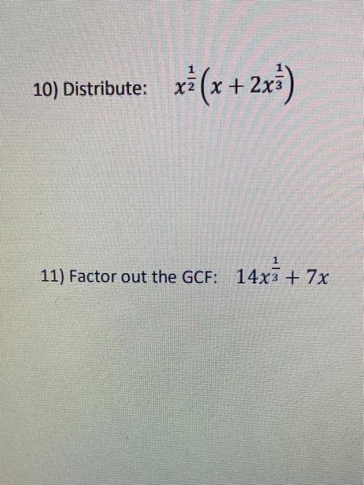 Solved 10) Distribute: x(x + 2x) 11) Factor out the GCF: | Chegg.com