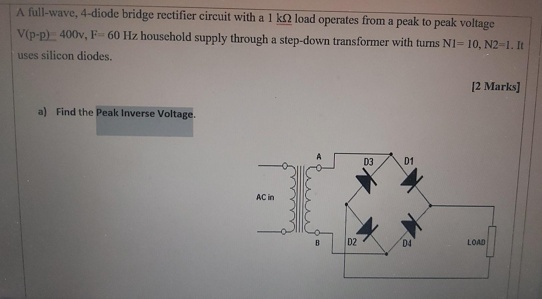 Solved a A full-wave, 4-diode bridge rectifier circuit with | Chegg.com