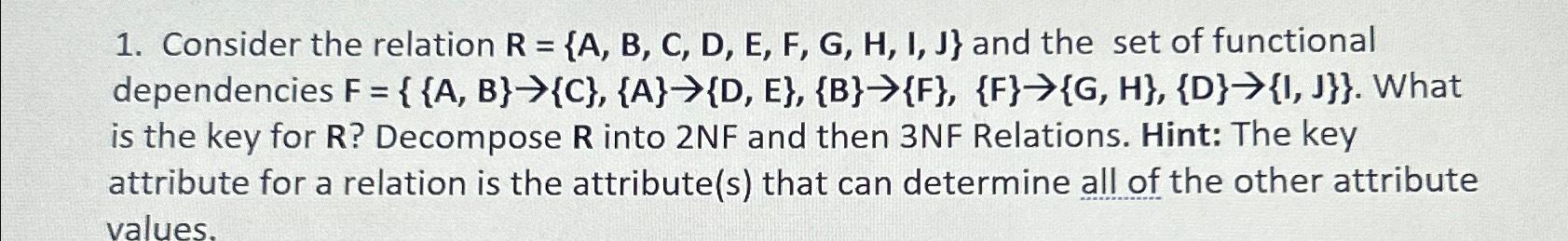 Solved Consider the relation R={A,B,C,D,E,F,G,H,I,J} ﻿and | Chegg.com