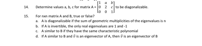 Solved 1 14. 15. a b] Determine values a, b, c for matrix A | Chegg.com