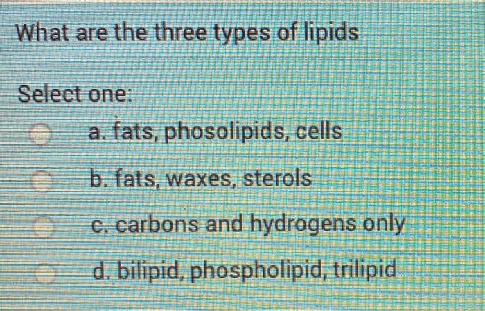 Solved What are the three types of lipids Select one: a. | Chegg.com