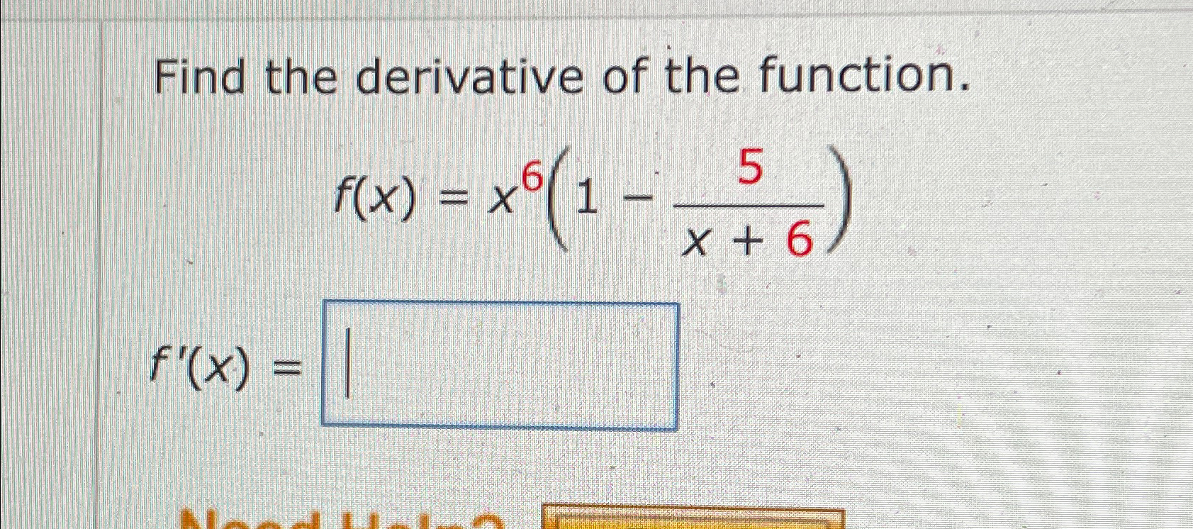 Solved Find the derivative of the function.f(x)=x6(1-5x+6) | Chegg.com