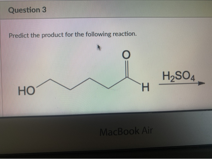 Solved Question 3 Predict the product for the following | Chegg.com