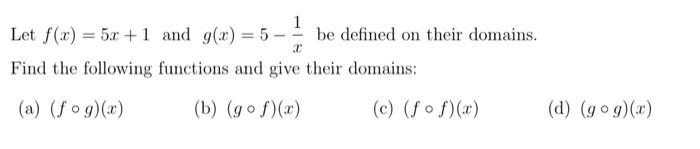 Solved Let f(x)=5x+1 and g(x)=5−x1 be defined on their | Chegg.com