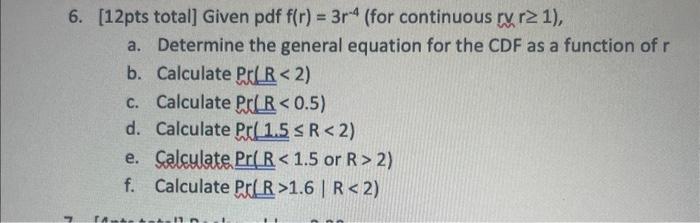 Solved 6. [12pts total] Given pdf f(r)=3r−4 (for continuous | Chegg.com