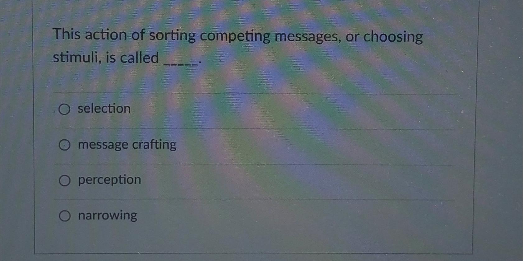 Solved This action of sorting competing messages, or | Chegg.com