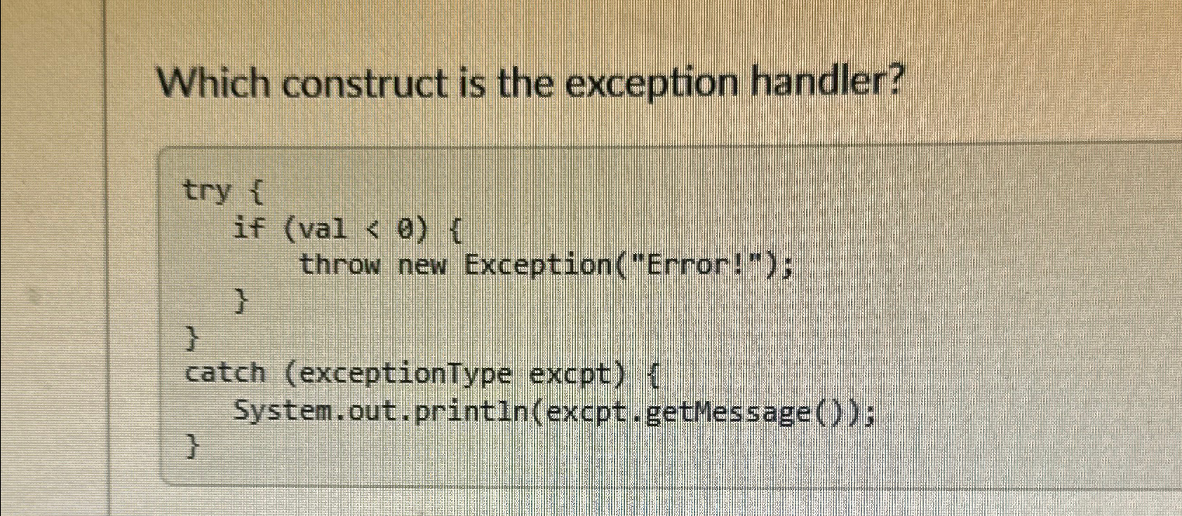 Solved Which construct is the exception handler?try {if val | Chegg.com