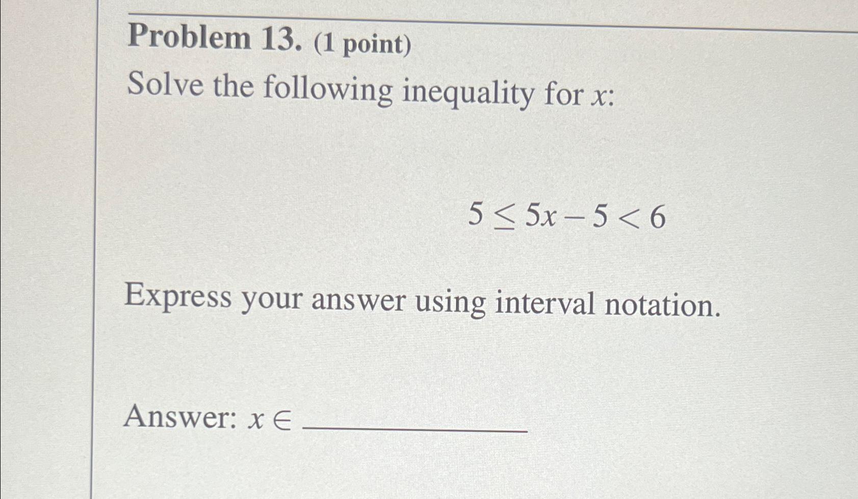 Solved Problem 13. (1 ﻿point)Solve the following inequality | Chegg.com