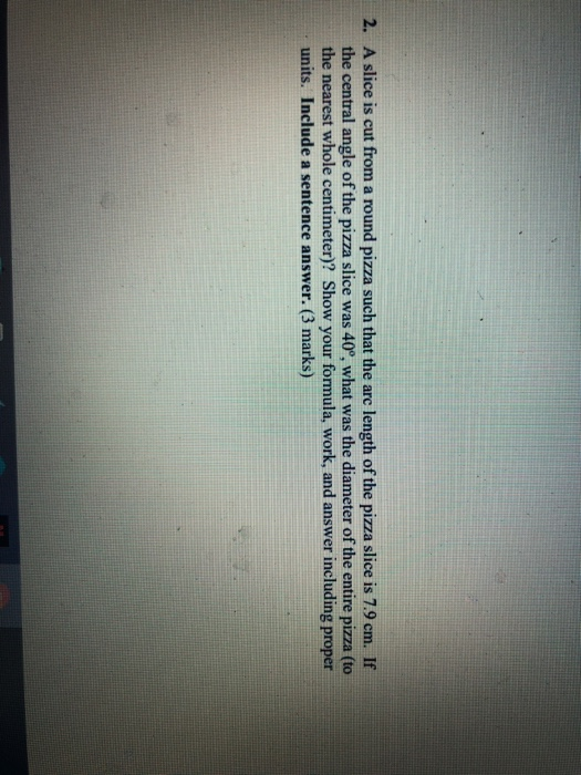 Solved 2. A slice is cut from a round pizza such that the | Chegg.com