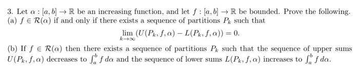Solved 3. Let α:[a,b]→R be an increasing function, and let | Chegg.com