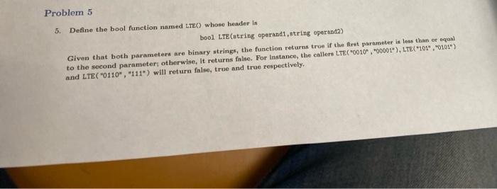 Solved Problem 5 5. Define the bool function named LTE whose | Chegg.com