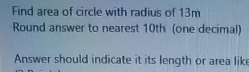 Solved Find area of circle with radius of 13m Round answer | Chegg.com