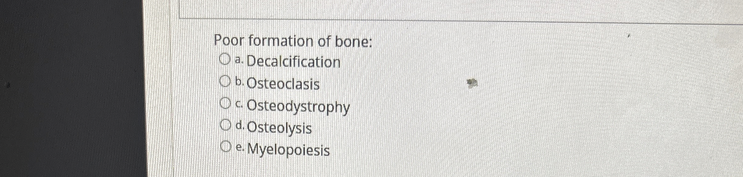 Solved Poor formation of bone:a. ﻿Decalcificationb. | Chegg.com