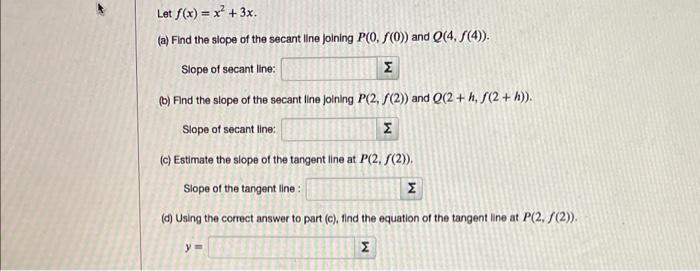 Solved Let f(x)=x2+3x. (a) Find the slope of the secant line | Chegg.com