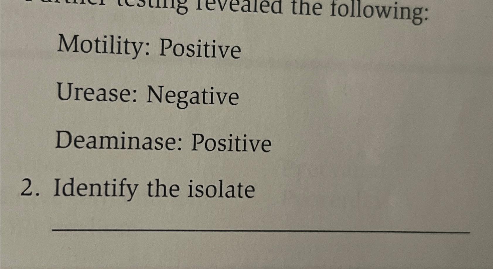 Solved Motility: PositiveUrease: NegativeDeaminase: | Chegg.com