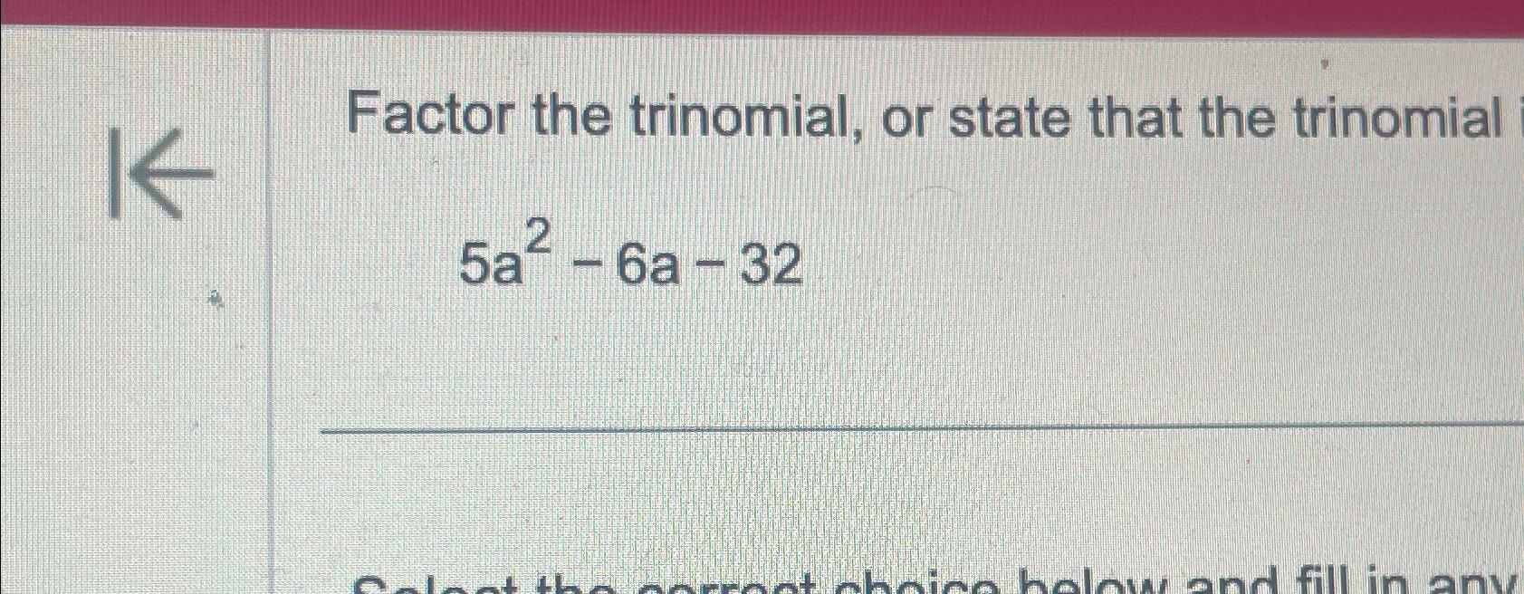 Solved Factor the trinomial, or state that the | Chegg.com