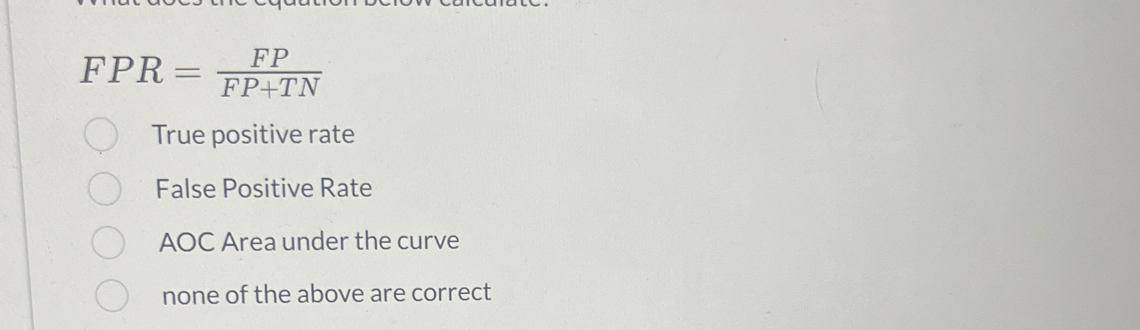 Solved FPR=FPFP+TNTrue positive rateFalse Positive RateAOC | Chegg.com